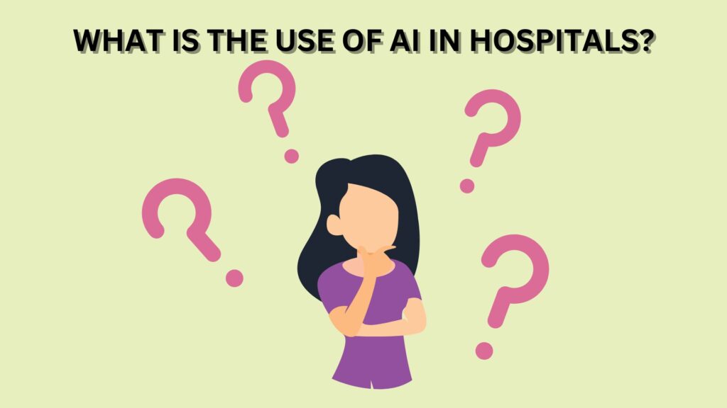 What Is The Use Of AI In Hospitals What Is The Use Of AI In Hospitals