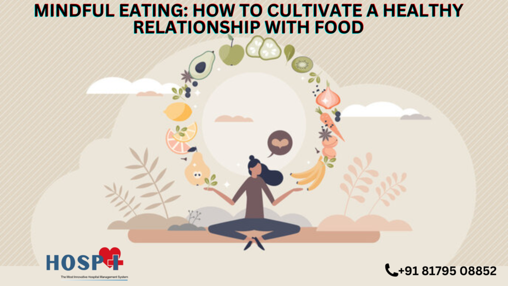 Mindful Eating: Cultivate a Healthy Relationship with Food - HOSPITAL ...